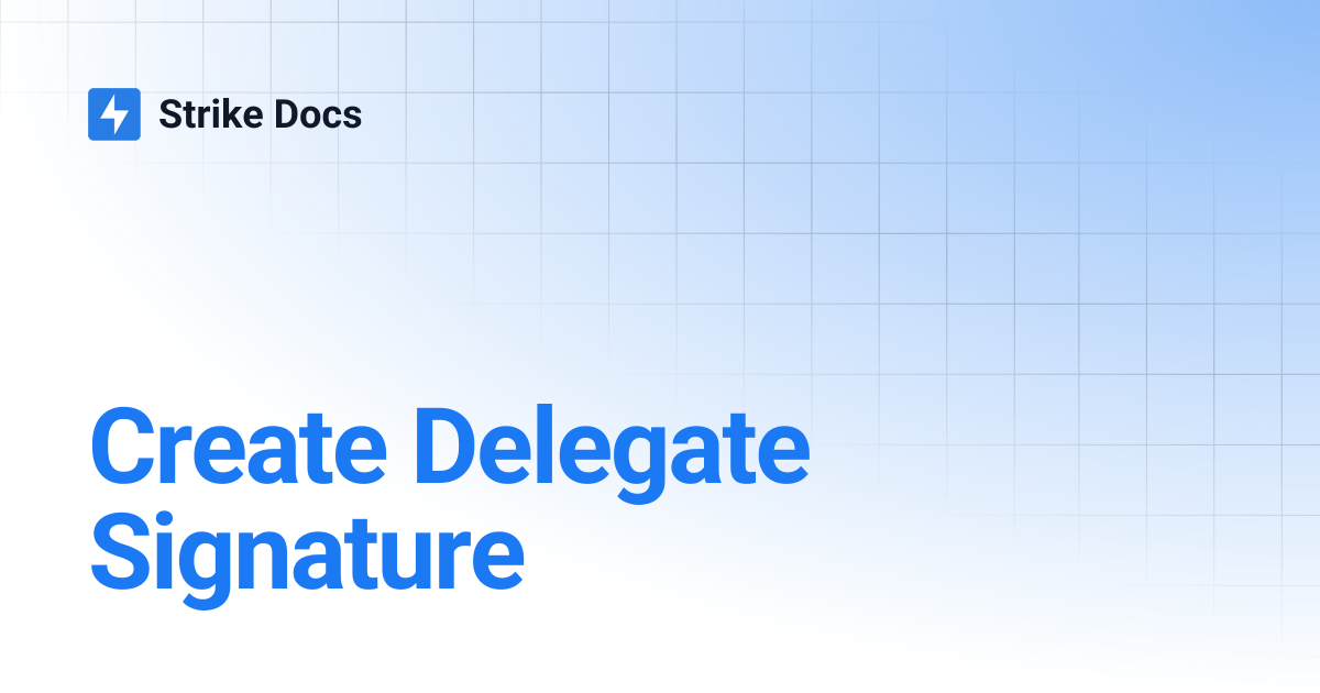 Create Delegate Signature | Strike Docs